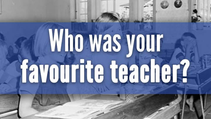 Who was your favourite teacher? - Starts at 60
