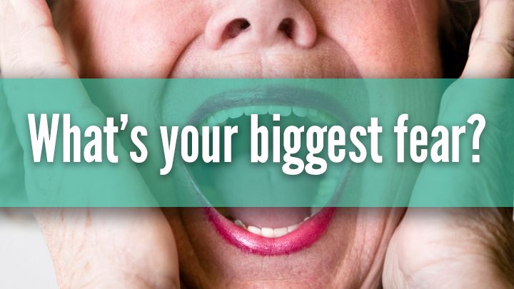 What’s your biggest fear? - Starts at 60