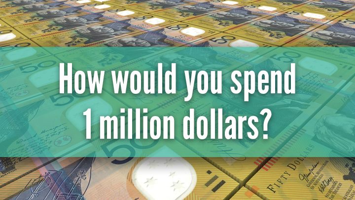 How would you spend 1 million dollars? - Starts at 60